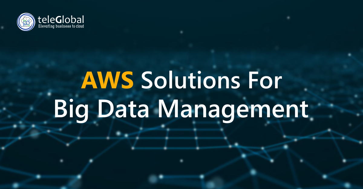 AWS Big Data: 4 Essential Solutions You Need