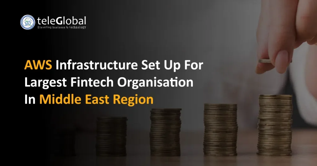 AWS Infrastructure for Fintech | Middle East Fintech Cloud Success Story