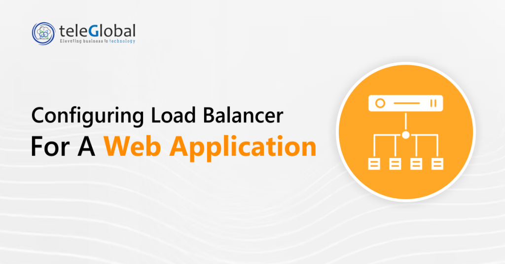 Configuring Load Balancer for Web Application | Case Study
